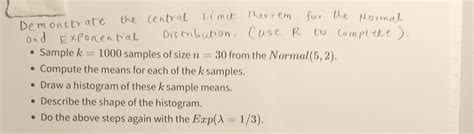 Solved Demonstrate The Central Limit Theorem For The Normal Chegg