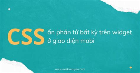 Css ẩn Một Phần Tử Trên Widget ở Giao Diện Mobi