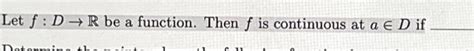 solved let f d r be a function then f is continuous at