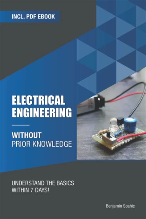Electrical Engineering Without Prior Knowledge Understand The Basics Within 7 Days Become An