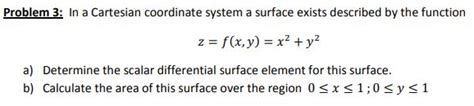 Solved Problem In A Cartesian Coordinate System A Surface Chegg