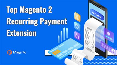 Top 5 Magento 2 Recurring Payments Extension For Seamless User