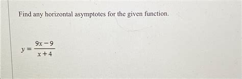 Solved Find Any Horizontal Asymptotes For The Given