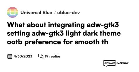 What About Integrating Adw Gtk3 And Setting Adw Gtk3 Light And Dark Theme Ootb Preference For Smooth