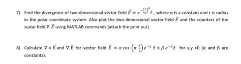 Solved Find The Divergence Of Two Dimensional Vector Field E