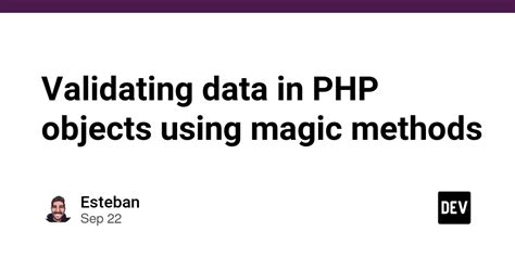 Validating Data In Php Objects Using Magic Methods Dev Community