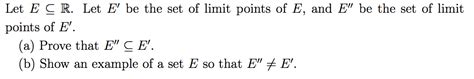 solved let e c r let e be the set of limit points of e
