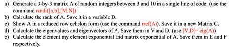 Solved A Generate A 3 By 3 Matrix A Of Random Integers