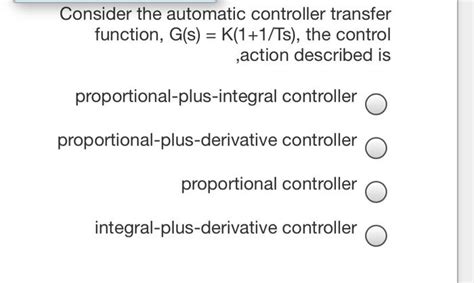 solved consider the automatic controller transfer function