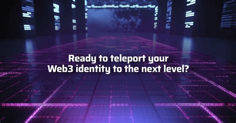 Ready To Teleport Your Web3 Identity To The Next Level Rstagemetatpa