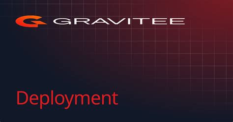Deployment Gravitee Documentation