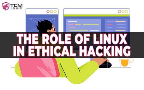The Role Of Linux In Ethical Hacking Tcm Security