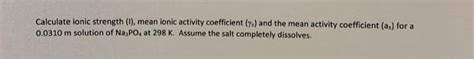 Solved Calculate Ionic Strength 0 Mean Ionic Activity