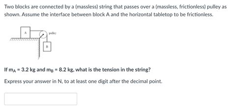 Solved Two Blocks Are Connected By A Massless String That Chegg