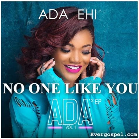 Download Ada Ehi No One Like You [mp3 And Lyrics] Ever Gospel