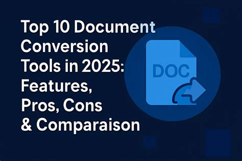Top 10 Document Conversion Tools In 2025 Features Pros Cons