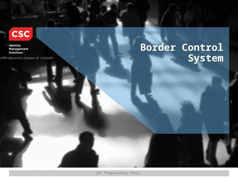 Ppt Csc Proprietary Data Border Control System Csc Proprietary Data