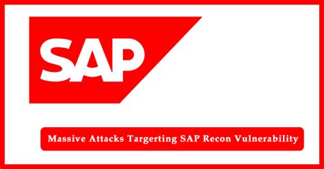 hackers massively scanning for sap recon vulnerability