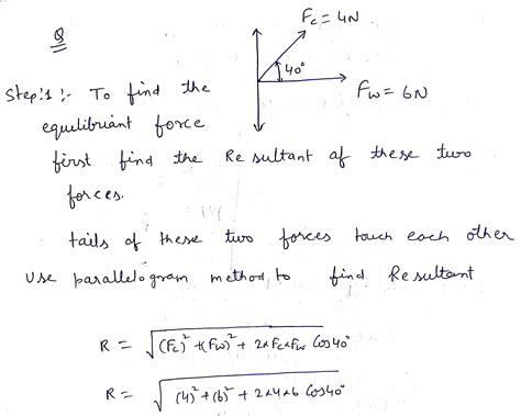 [Solved] I need step by step to how find equilibrant forces and ...