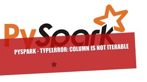 Pyspark Typeerror Column Is Not Iterable Spark By Examples