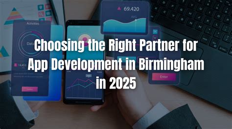 Choosing The Right Partner For App Development In Birmingham In 2025
