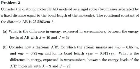 Solved Problem 3 Consider The Diatomic Molecule Ab Modeled As A Rigid Rotor Two Masses