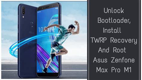 Install TWRP Recovery And Root Asus Zenfone Max Pro M1