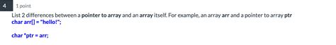 Solved List Differences Between A Pointer To Array And An Chegg