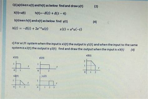 Solved Q1 A Givenx T And H T As Below Find And Draw Y T Chegg Com
