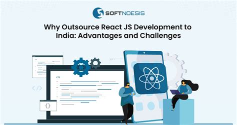 Why Outsource React JS Development To India Advantages And Challenges