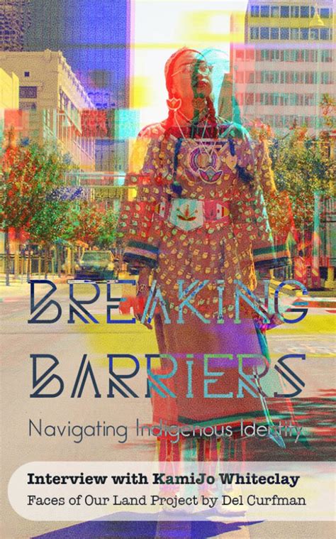 Breaking Barriers Navigating Indigenous Identity Faces Of Our Land