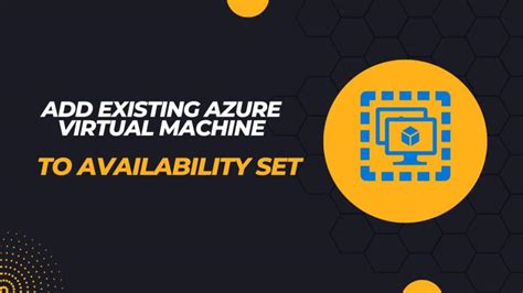 Rajesh Kumar Sahu On Linkedin How To Add Existing Azure Virtual Machine To Availability Set