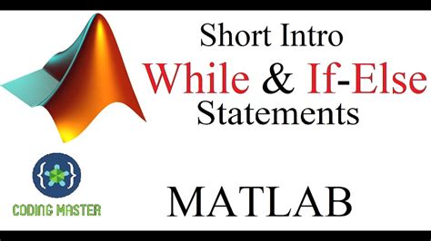 Matlab While And If Else Statements In Matlab Youtube