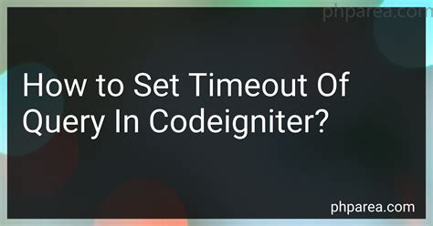 How To Set Timeout Of Query In Codeigniter In 2025