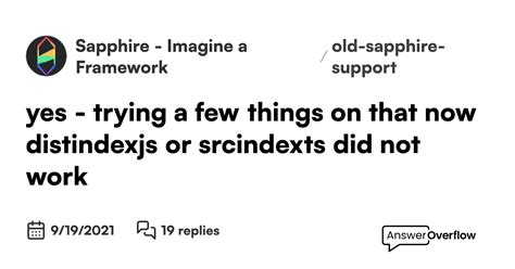 Yes Trying A Few Things On That Now `distindexjs` Or `srcindexts` Did Not Work Sapphire