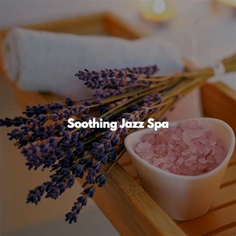 Soothing Jazz Spa - Album by Spa Music Playlist | Spotify