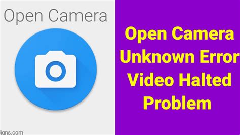 Open Camera Unknown Error Video Halted Problem Solve YouTube