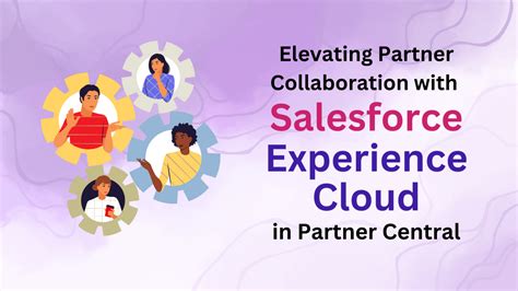 Elevating Partner Collaboration With Salesforce Experience Cloud In