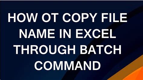 Batchcommand How To Copy Multiple File Name In Excel Batch Command