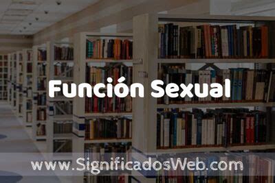 Concepto de Función Sexual Significado y Definición