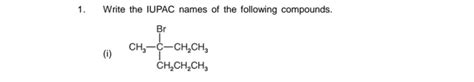 1 Write the IUPAC names of the following | StudyX
