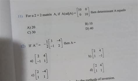 11 For A 2×2 Matrix A If A Adja [100 010 ] Then Determinant A Equalsa