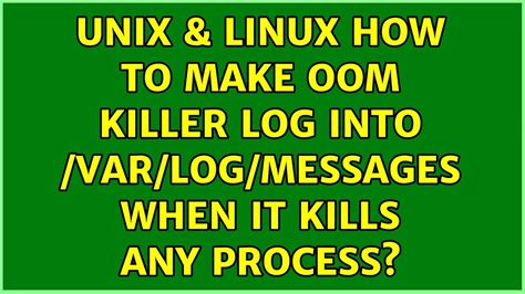 unix and linux how to make oom killer log into var log messages when it