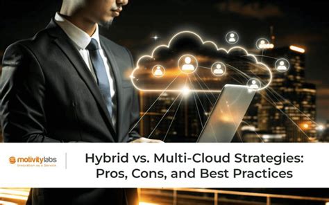 Hybrid Vs Multi Cloud Strategies Pros Cons And Best Practices Motivity Labs