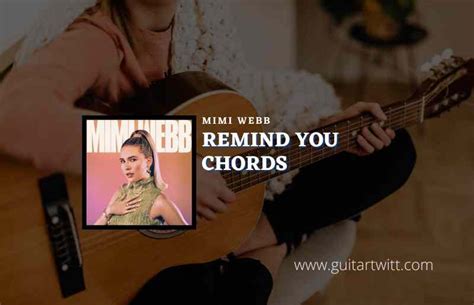 Remind You Chords By Mimi Webb Guitartwitt
