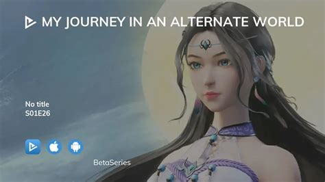 Де дивитися My Journey In An Alternate World сезон 1 епізод 26 повну