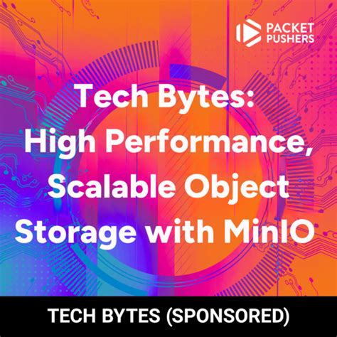 Tech Bytes High Performance Scalable Object Storage With Minio Sponsored Packet Pushers