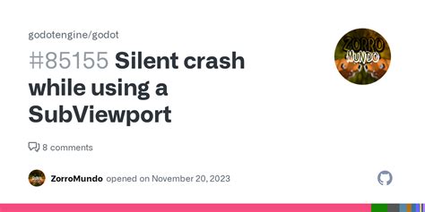 Silent Crash While Using A Subviewport · Issue 85155 · Godotenginegodot · Github