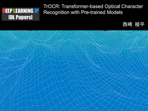 【dl輪読会】trocr Transformer Based Optical Character Recognition With Pre Trained Models Pptx