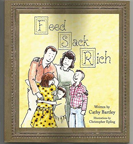 Feed Sack Rich Cathy Bartley 9780989357425 Books Amazon Ca